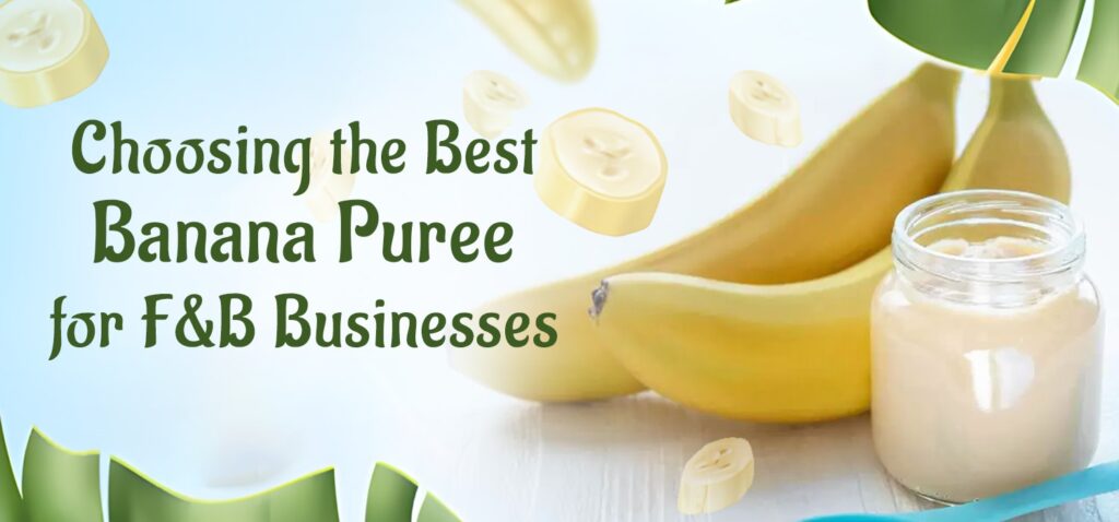 Best Banana Puree for Drinks | Trusted Fruit Puree Supplier